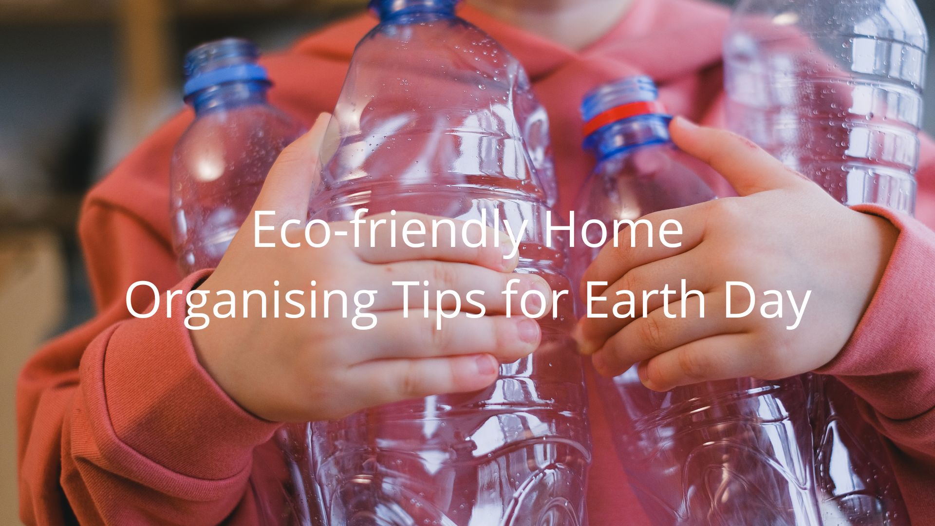 Eco-friendly Home Organising Tips for Earth Day - OrganisedWell - Home ...