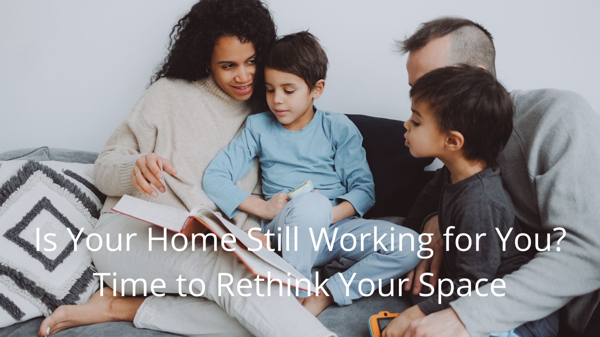 Is Your Home Still Working for You? Time to Rethink Your Space ...